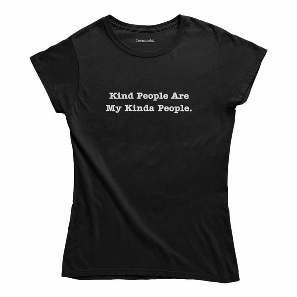 Kind People Are My Kinda People Slogan T-Shirt