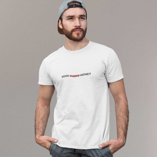 Send Money Not Nudes Slogan T-Shirt