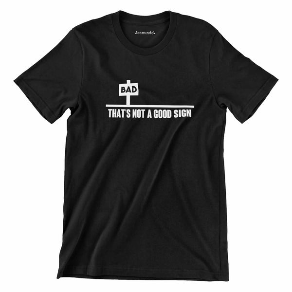 That's Not A Good Sign T-Shirt